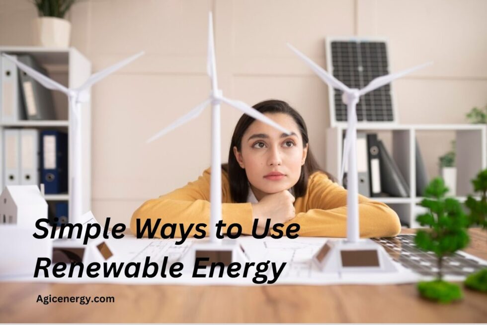 8 Simple Ways to Use Renewable Energy | AGIC ENERGY